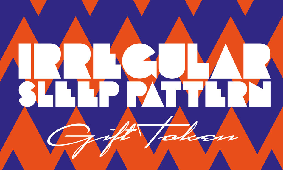 Irregular Gift Voucher | Irregular Sleep Pattern